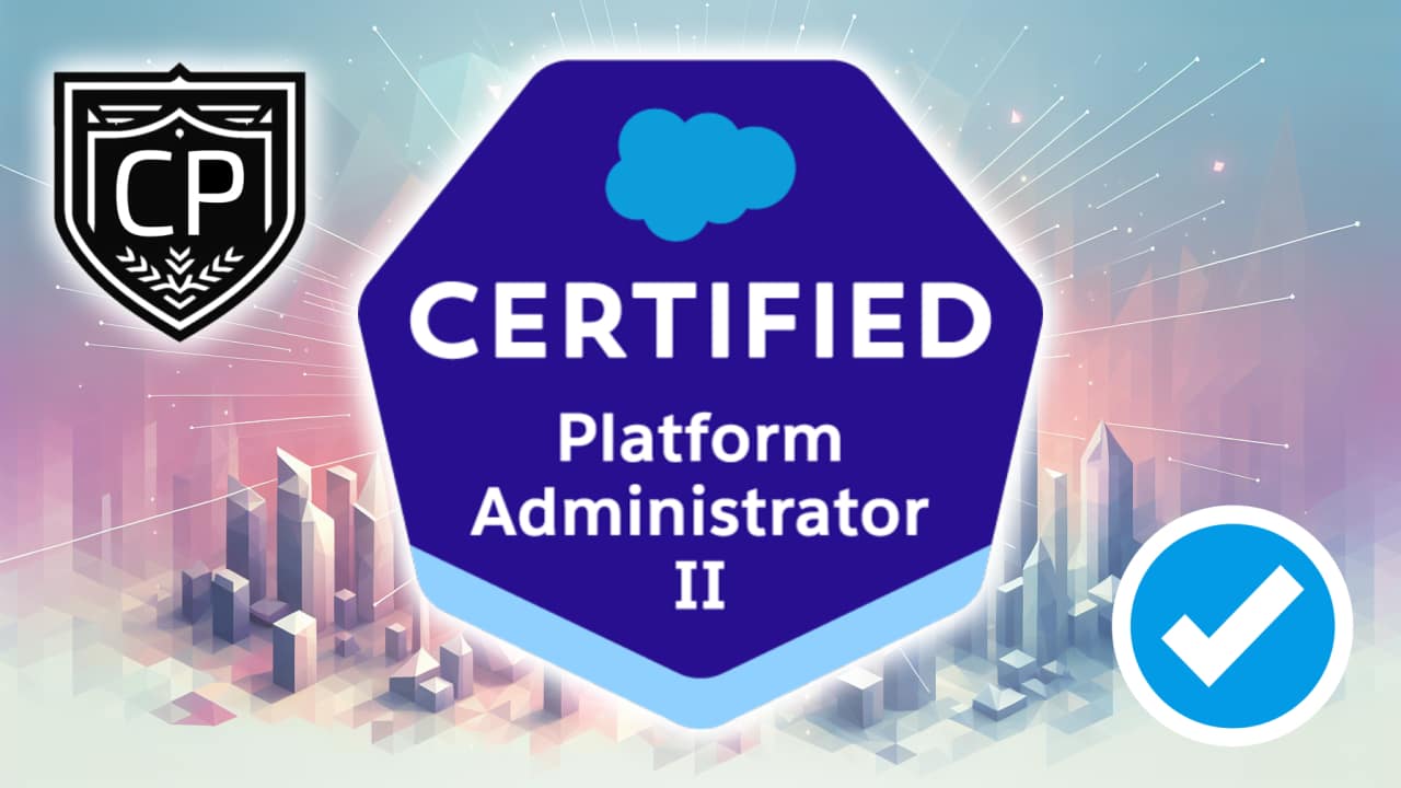 Salesforce Certified Platform Administrator II Quick Facts (2026)
